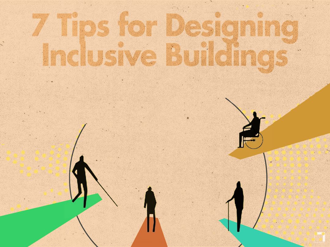 7 Tips For Designing an Accessible and Inclusive Building in Architecture